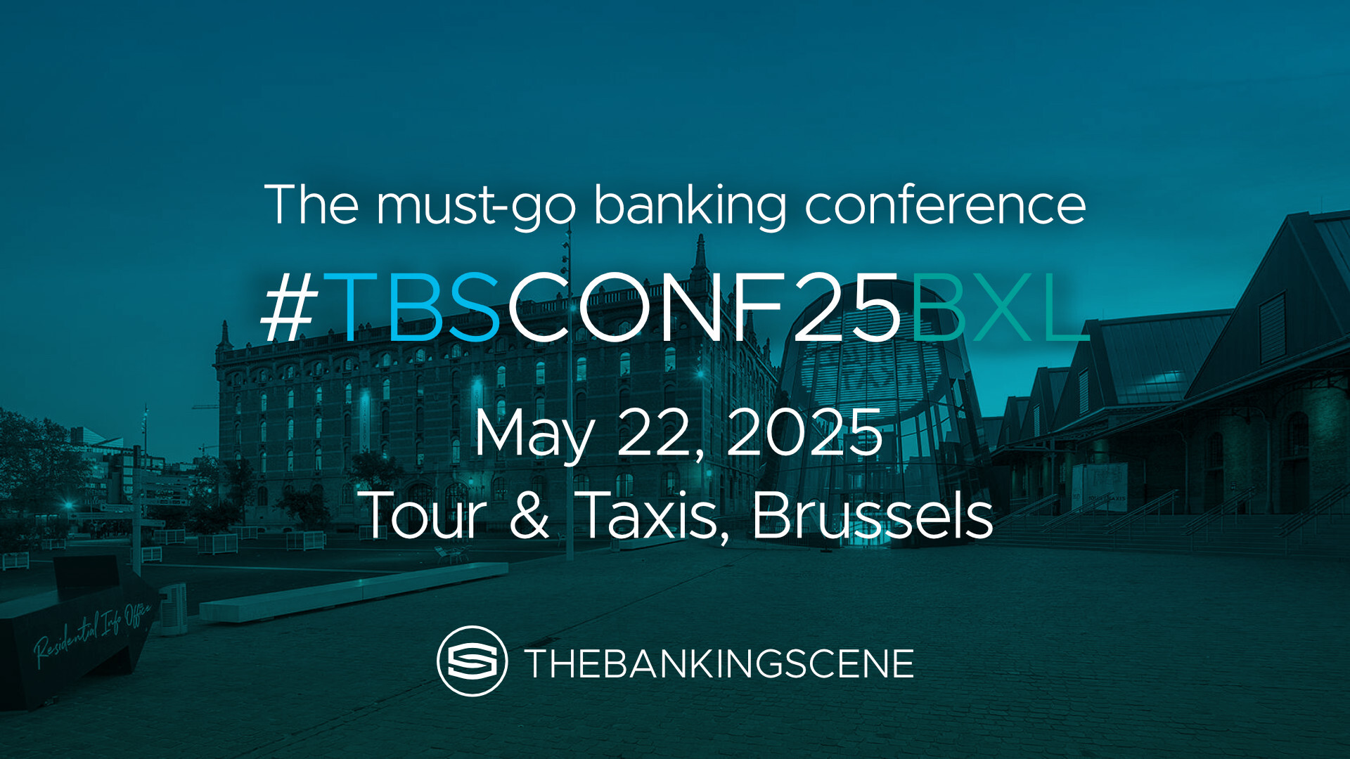 The Banking Scene - #TBSCONF25BXL - May 22, 2025 - Tour & Taxis, Brussels The Banking Scene - #TBSCONF25BXL - May 22, 2025 - Tour & Taxis, Brussels